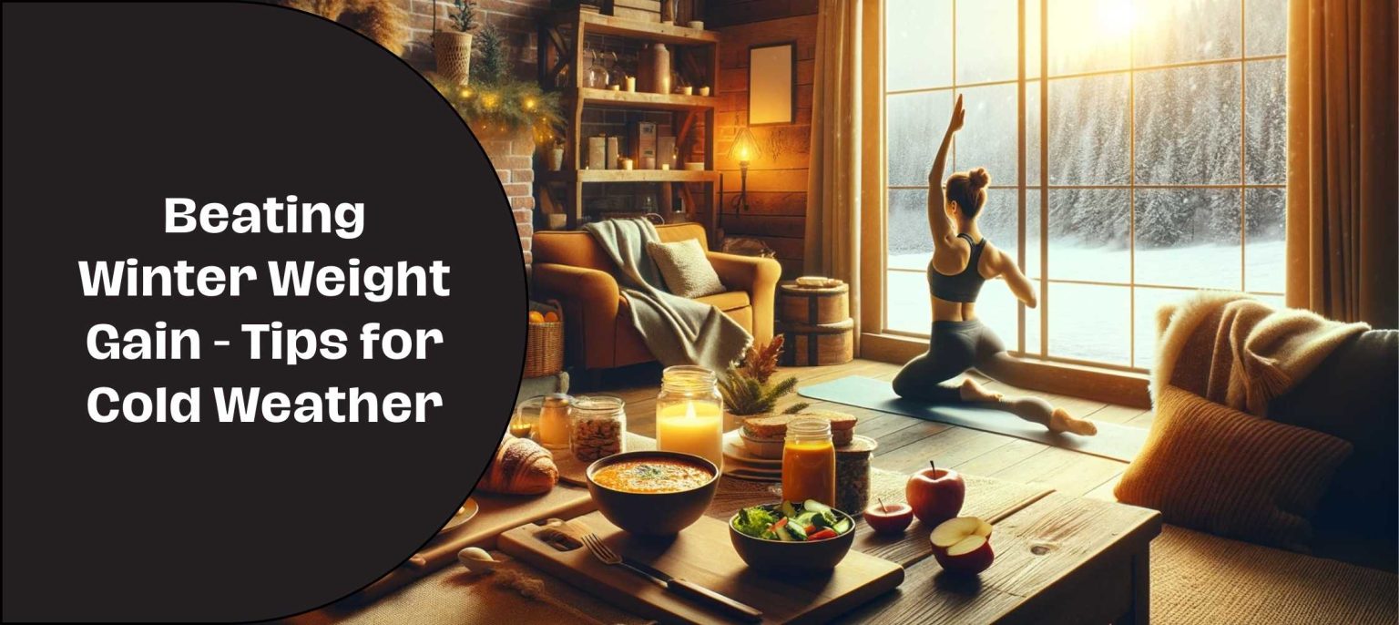 Beating Winter Weight Gain - Tips for Cold Weather - E-BP