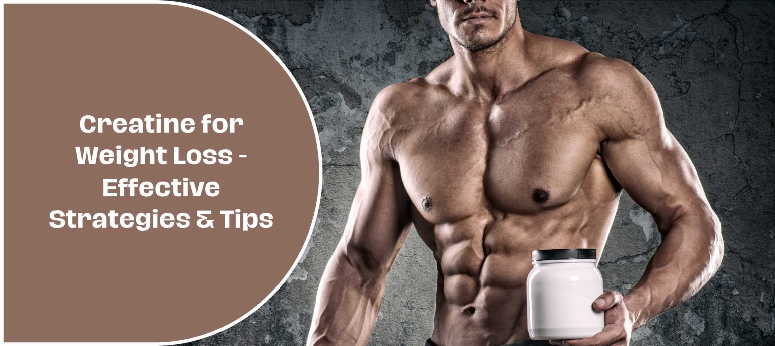 Creatine for Weight Loss - Effective Strategies & Tips