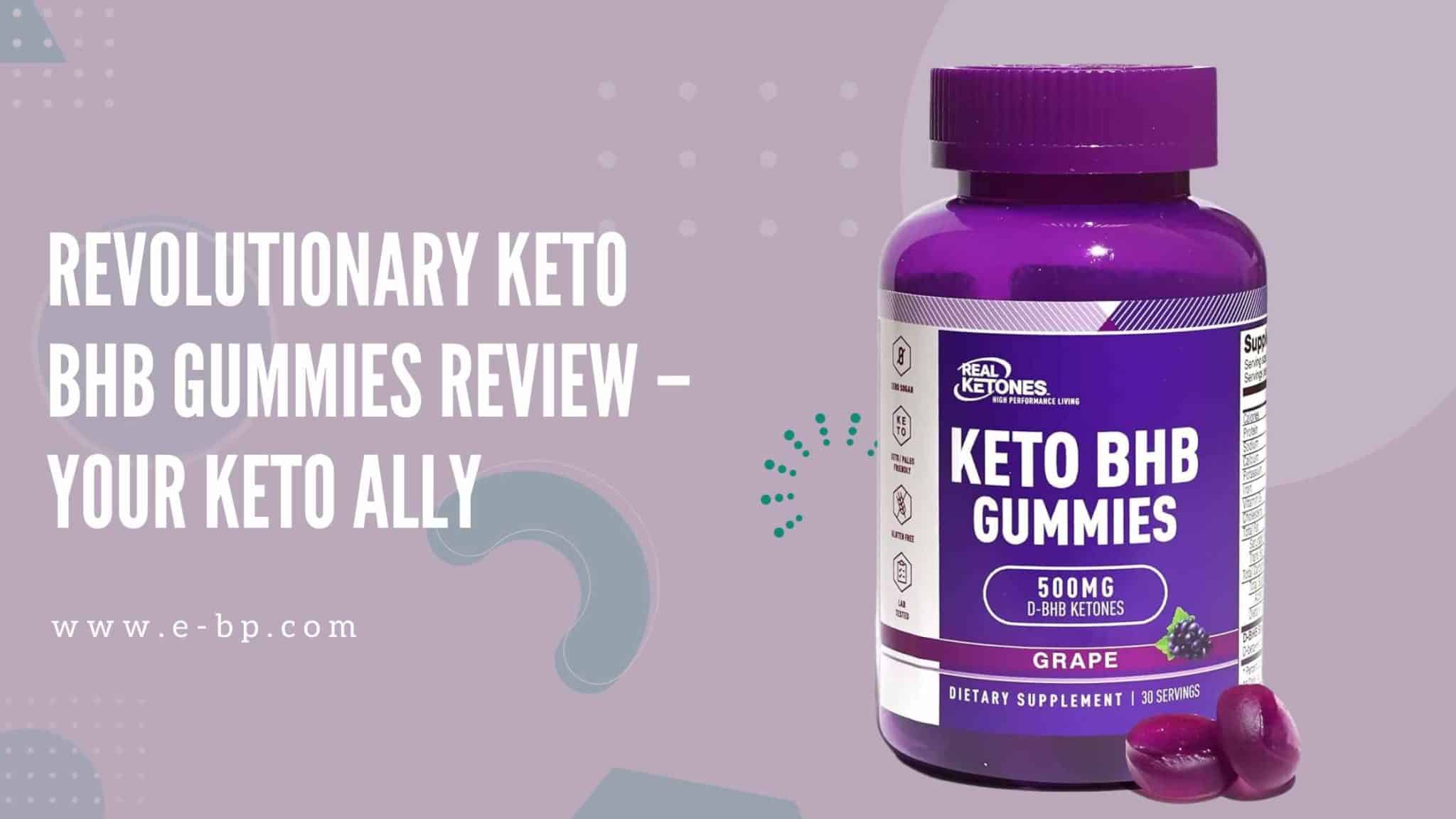 Revolutionary Keto BHB Gummies Review – Your Keto Ally!