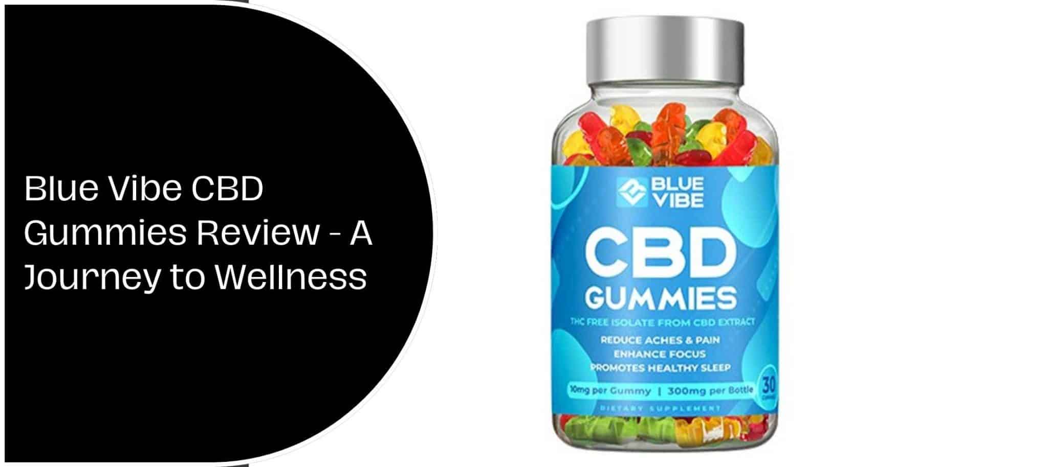 Blue Vibe CBD Gummies Review - A Journey to Wellness - E-BP