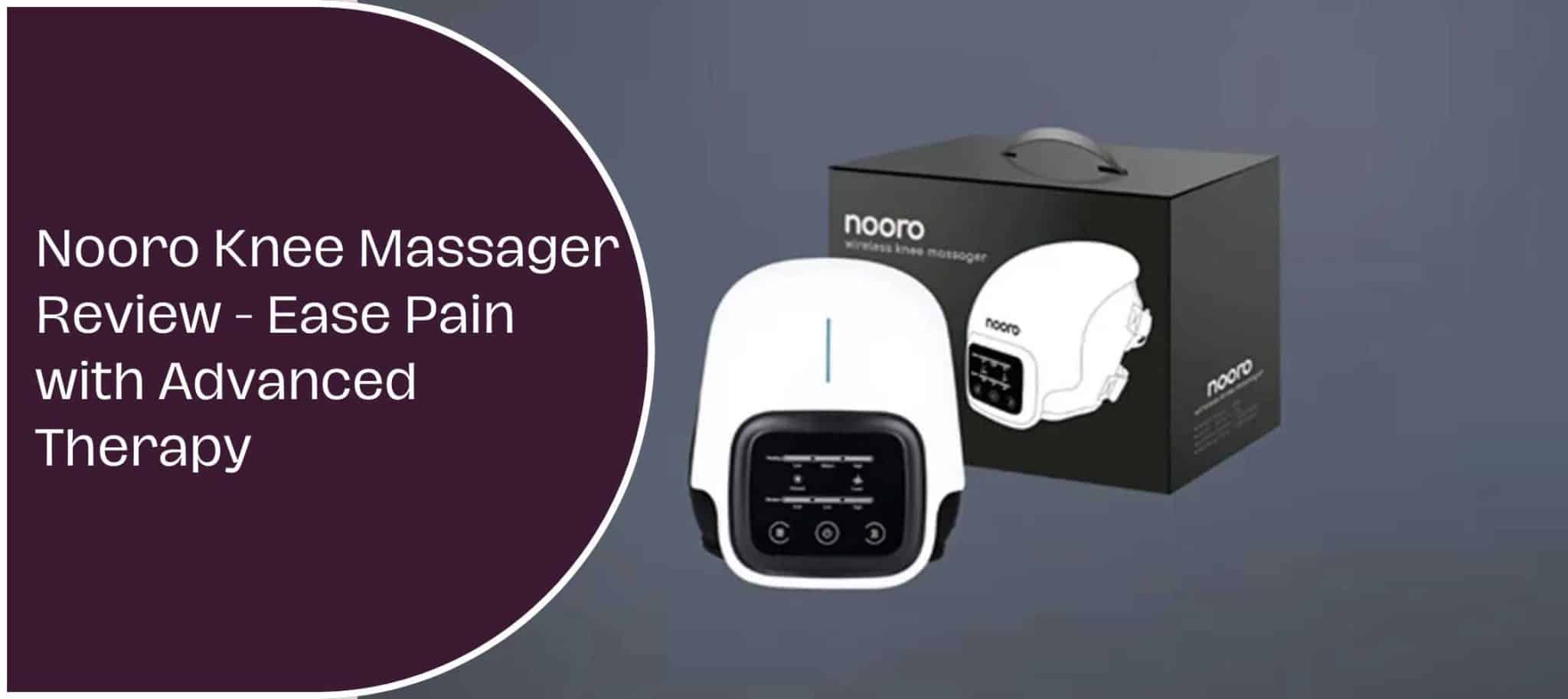 Nooro Knee Massager Review - Ease Pain with Advanced Therapy