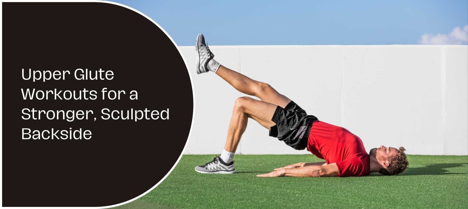 Upper Glute Workouts for a Stronger, Sculpted Backside